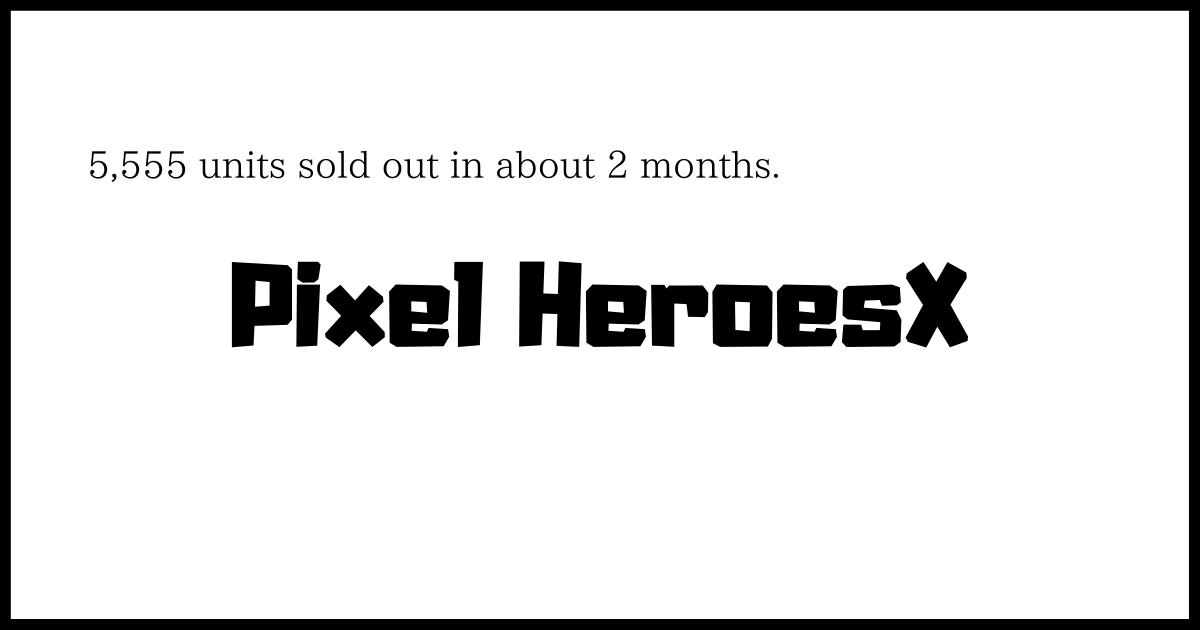 Pixel Heroes DAO | One of the largest collectible NFTDAO in Japan